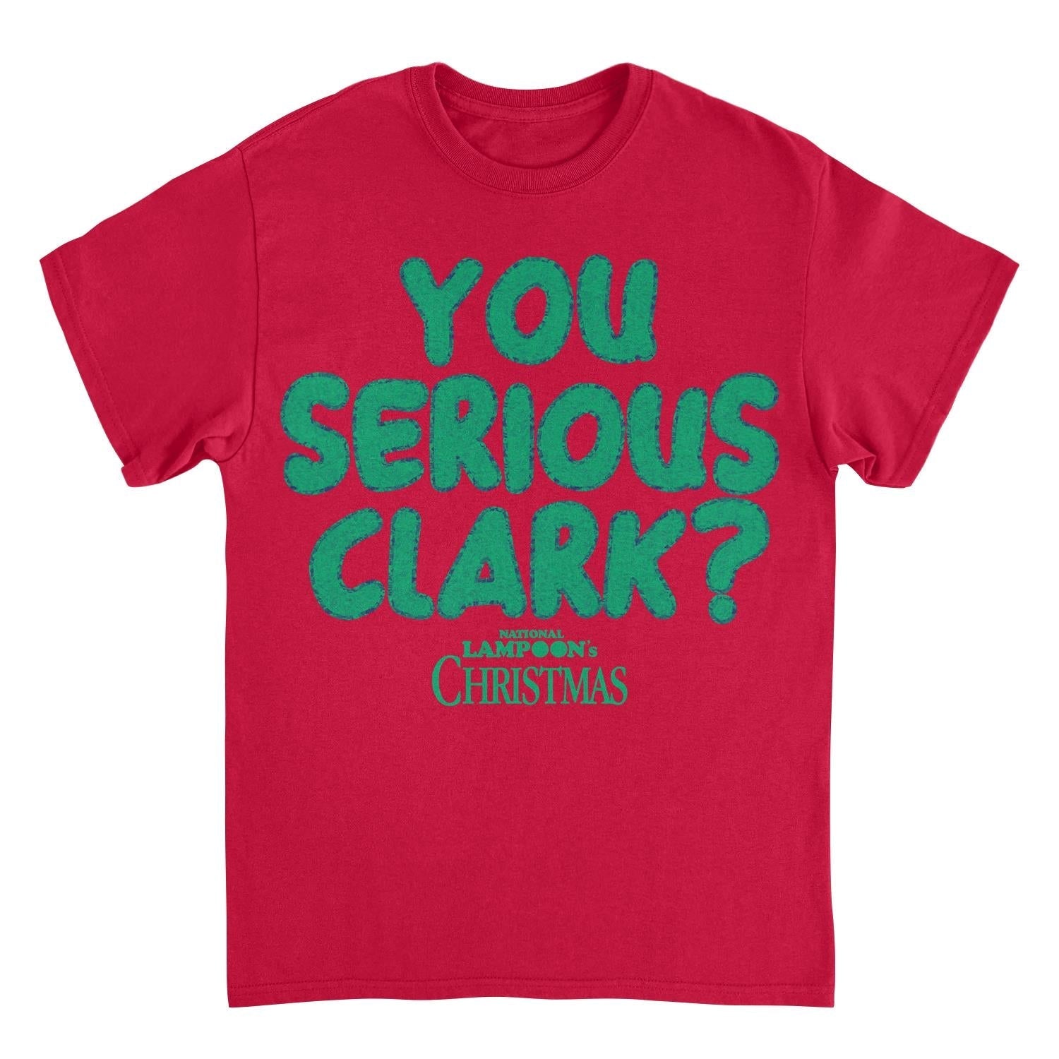 National Lampoon's Christmas Vacation you Serious Clark Green T-Shirt ...